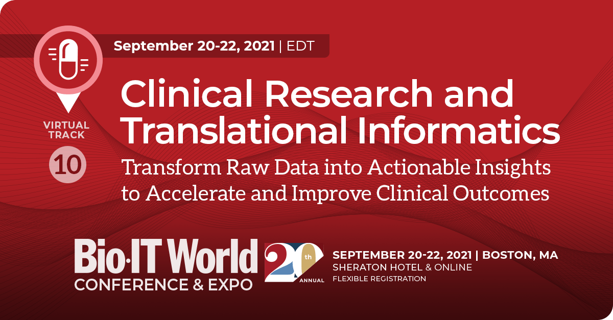 Clinical Research and Translational Informatics at Bio-IT World 2021